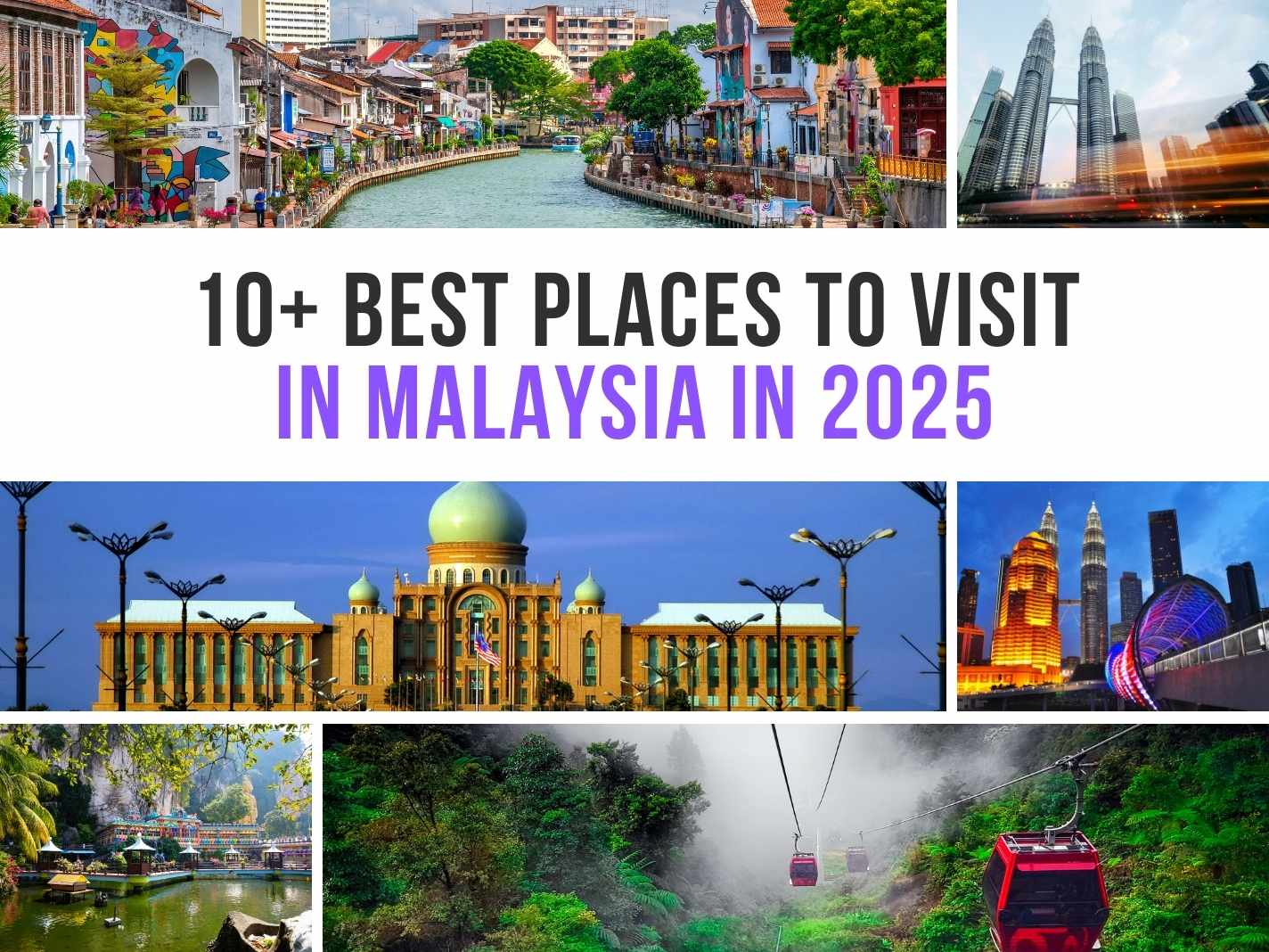 10+ Best Places To Visit in Malaysia in 2025 [Top Tourist Destination]
